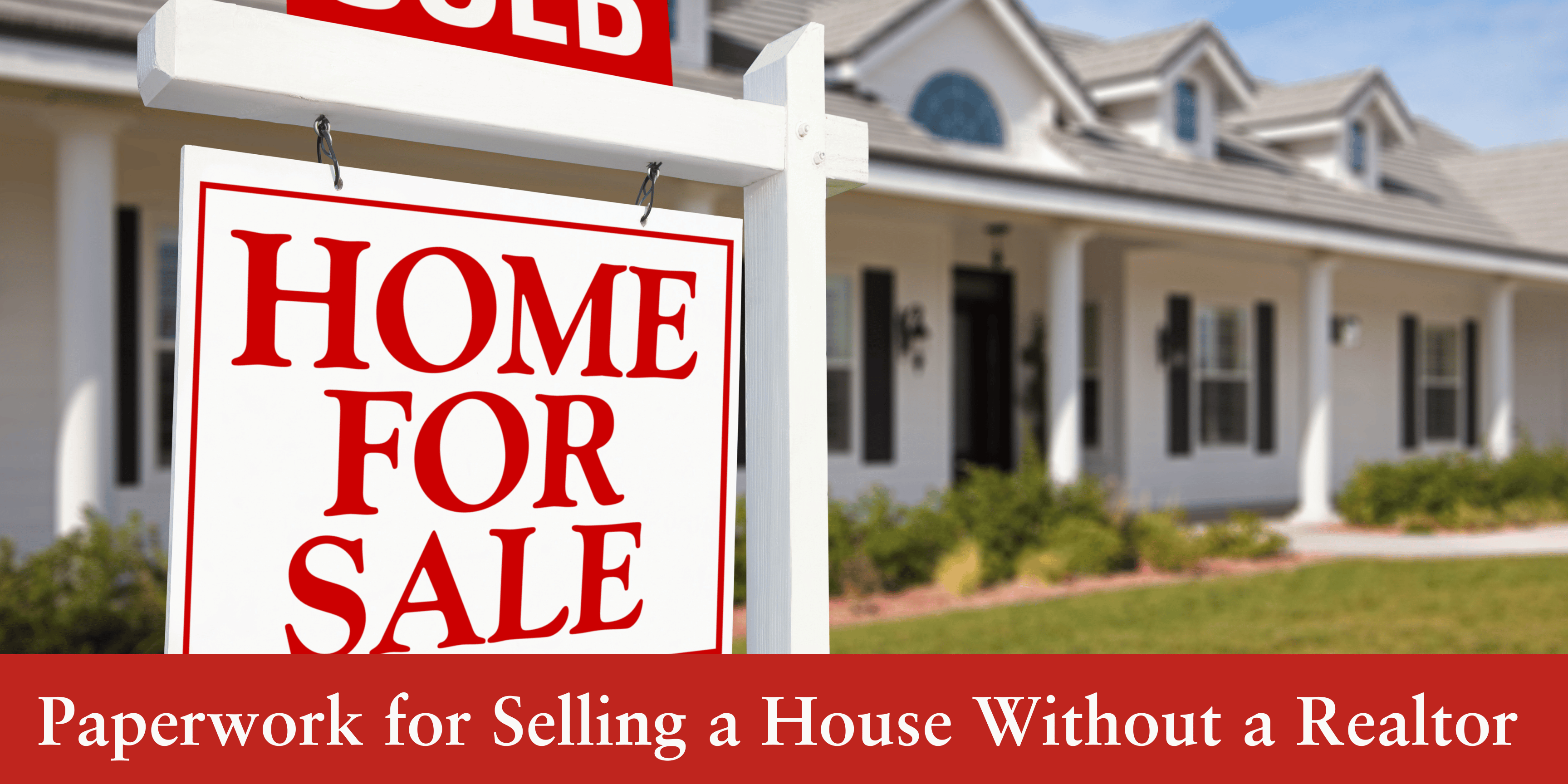 Paperwork for Selling a House Without a Realtor | Detailed Guide